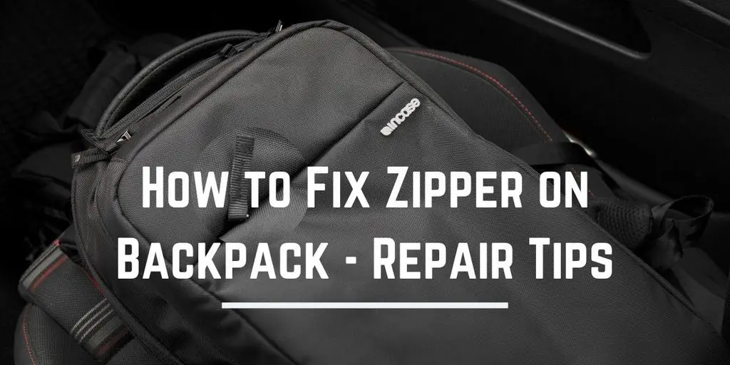 How to Fix Zipper on Backpack – Practical Repair Tips