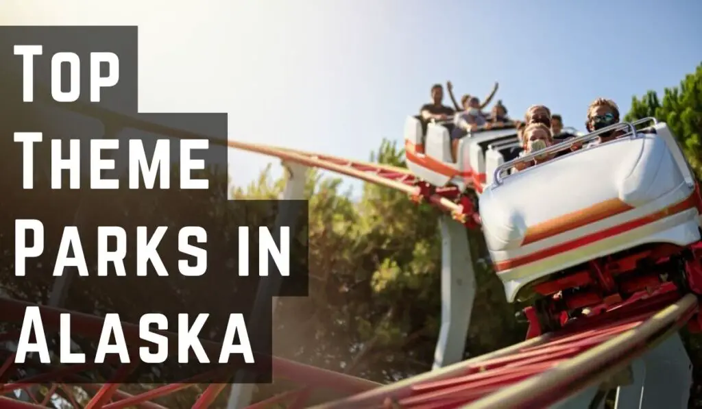 Top Theme Parks in Alaska - Location, Map, and Attractions