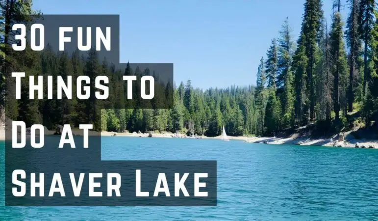 30 Fun Things to Do at Shaver Lake - Complete Guide
